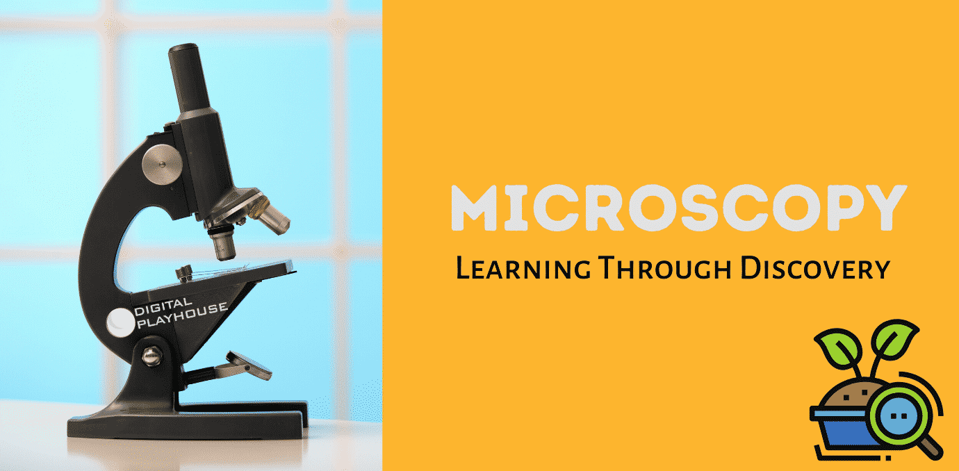 Microscopy: Learning Through Discovery - Digital Playhouse